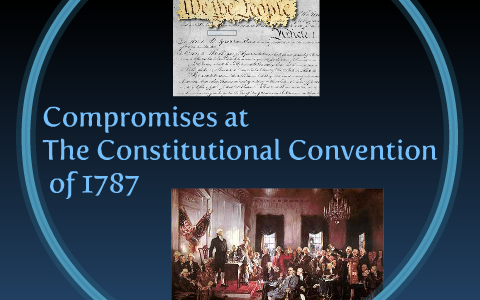 Compromises at the Constitutional Convention of 1787 by Laura Thrower ...