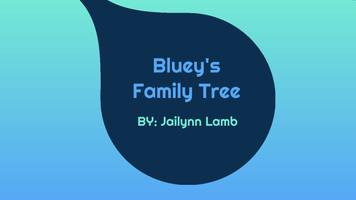 Bluey Family Tree by Jailynn Lamb on Prezi
