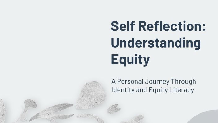 Self Reflection: Understanding Equity by wassim mahabani on Prezi