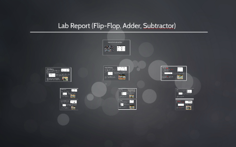 Lab Report (Flip-Flop, Adder, Subtractor) by Devin . on Prezi