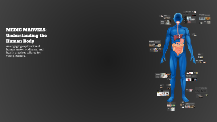 MEDIC MARVELS: Understanding the Human Body by Shveta Patil on Prezi