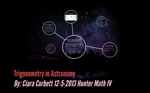 Trigonometry in Astronomy by ciara corbett on Prezi