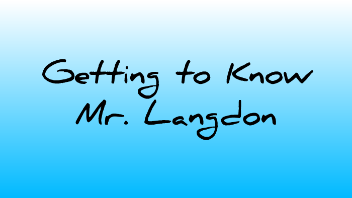 Introduction to Mr Langdon by Will Langdon on Prezi