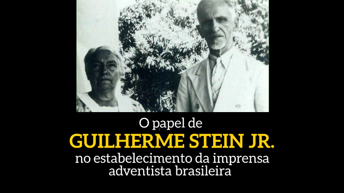 O papel de Guilherme Stein Filho no estabelecimento da imprensa adventista brasileira by ...