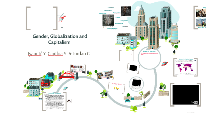 Gender, Globalization and Capitalism by iyaunti yancey on Prezi