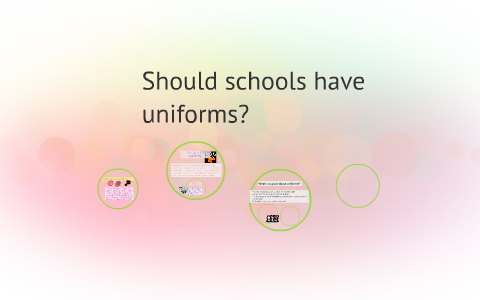 SHOULD SCHOOLS HAVE UNIFORMS? by on Prezi
