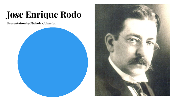 Jose Enrique Rodo Presentation by Nicholas + Spencer Johnston on Prezi