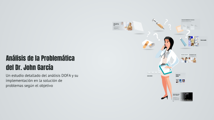 Análisis de la Problemática del Dr. John García by Silvi Lo. on Prezi
