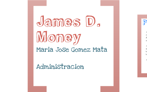 James D. Money by Maria Jose Gomez on Prezi