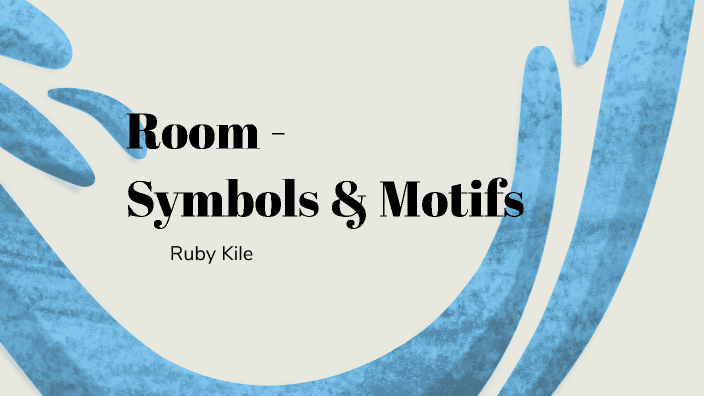 Room - Symbols & Motifs by Ruby Kile on Prezi