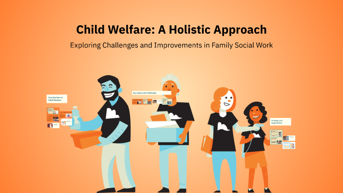 Child Welfare: A Holistic Approach by yaseer ganiyu on Prezi