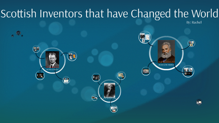 Scottish Inventors that have Changed the World by Rachel xxx on Prezi