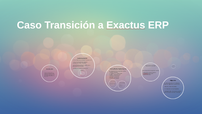 Caso Transición a Exactus ERP by Catalina Mora on Prezi