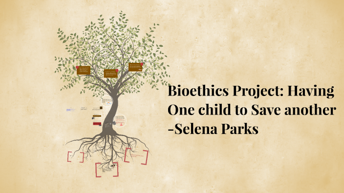 Bioethics Project: Having A child to save another by SELENA PARKS on Prezi
