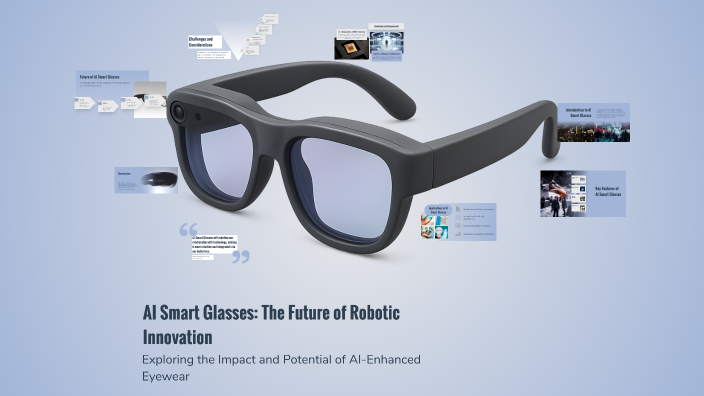 AI Smart Glasses: The Future of Robotic Innovation by Sadi Malak on Prezi