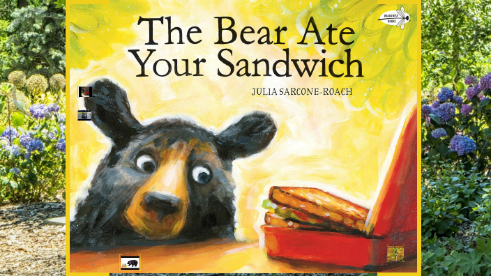 The Bear Ate Your Sandwich by Karla Scott on Prezi