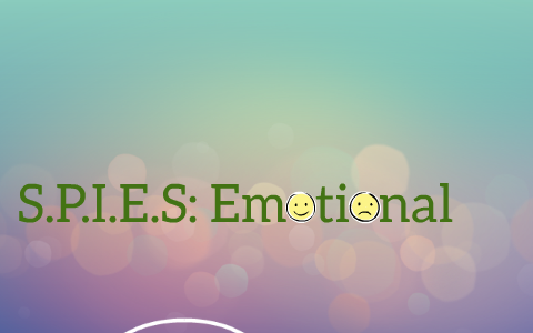 S.P.I.E.S: Emotional by Ashley Patrick on Prezi