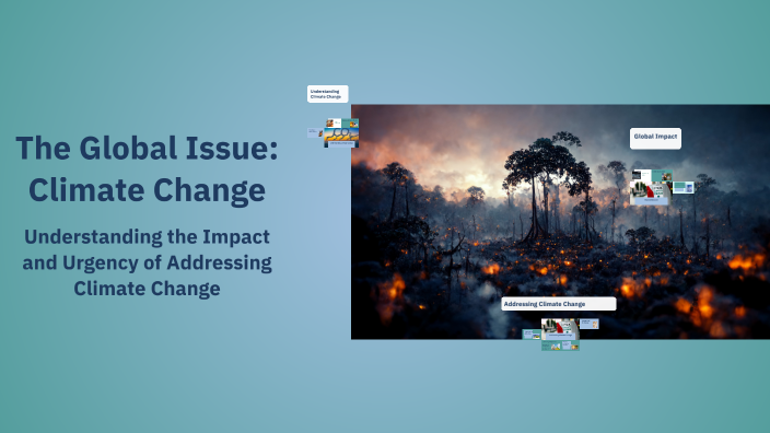 The Global Issue: Climate Change by Bailey Bennett 20 (STUDENT) on Prezi