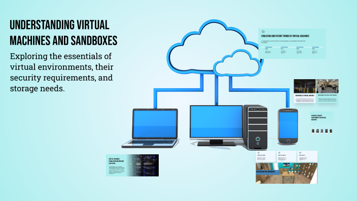 Understanding Virtual Machines and Sandboxes by steven barton on Prezi