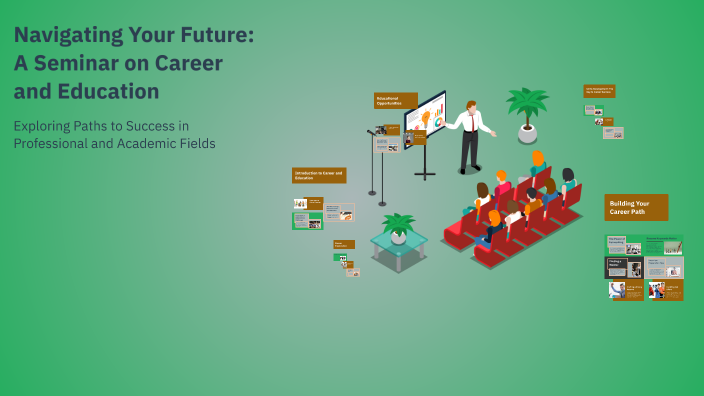 Navigating Your Future: A Seminar on Career and Education by Afsheen Zohra on Prezi