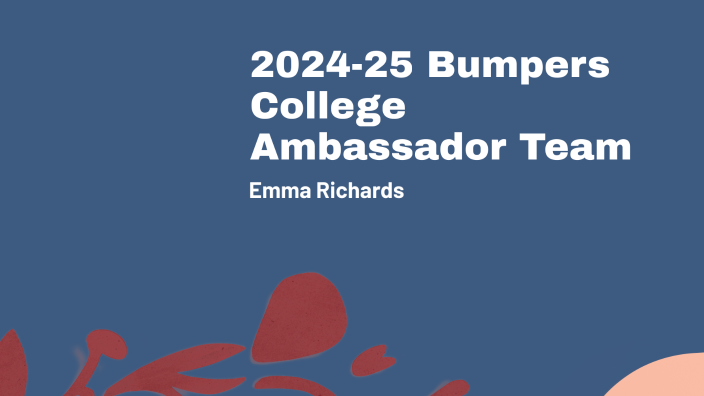 2024-25 Bumpers College Ambassador Team by Emma Richards on Prezi