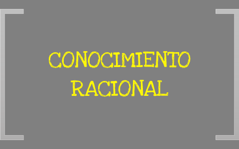 Conocimiento Racional by juan dagdug on Prezi