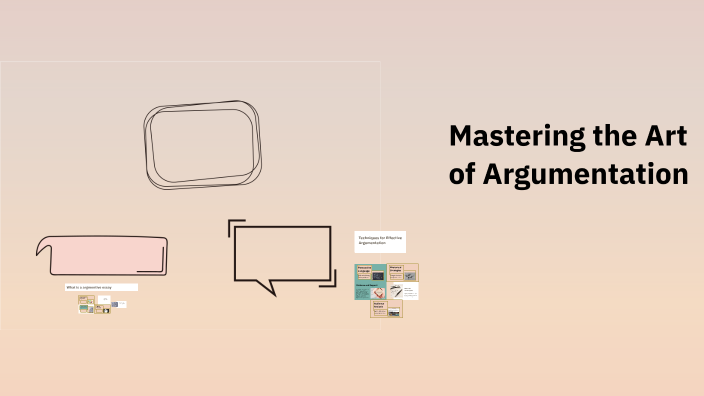Mastering the Art of Argumentation by jordyn huval on Prezi Mastering the Art of Argumentation by jordyn huval on Prezi