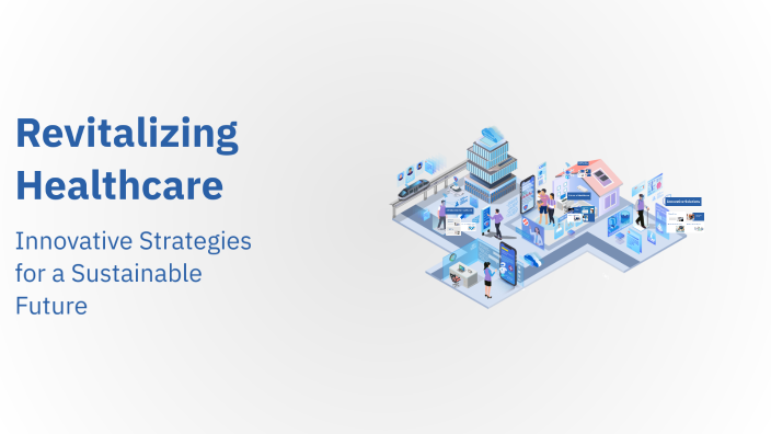 Revitalizing Healthcare by saba qadir on Prezi