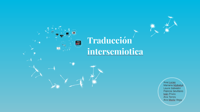 Traducción intersemiotica by Ana Lucas Hernán on Prezi