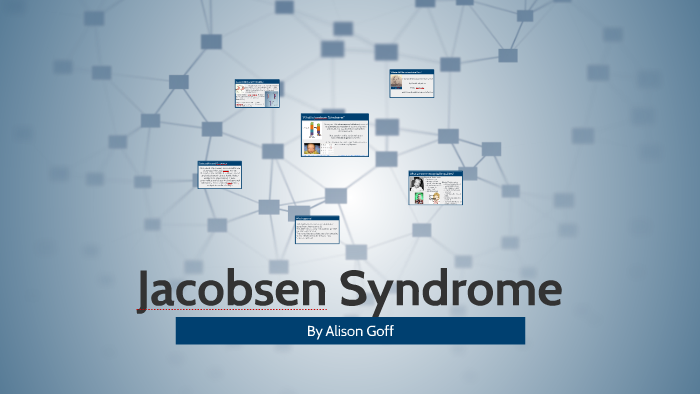 Jacobsen Syndrome by Alison Goff on Prezi