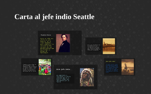 Carta al jefe indio Seattle by Hernan Maldonado Rodriguez on Prezi