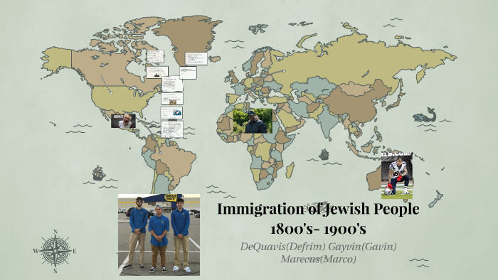 Immigration of Jewish People 1800's- 1900's by Gavin Axelrod on Prezi