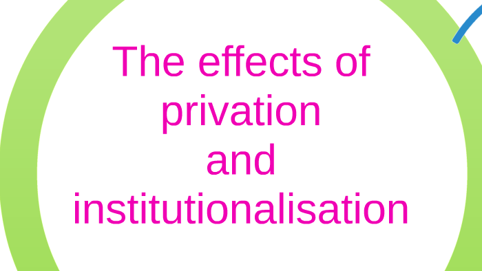 Lack of attachment: The effects of privation and institutionalisation ...