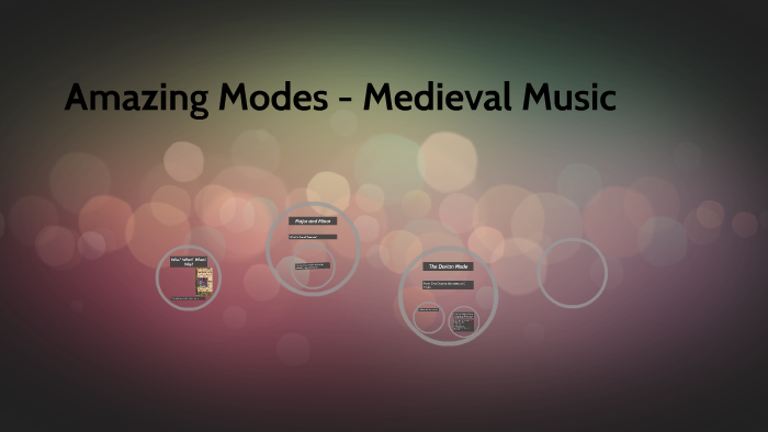 Amazing Modes - Medieval Music by Suzanne Higgins on Prezi