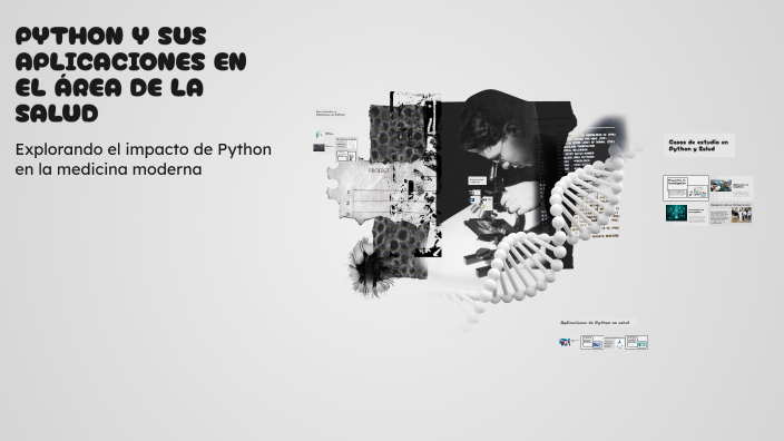 PYTHON Y SUS APLICACIONES EN EL ÁREA DE LA SALUD by Erick GF on Prezi