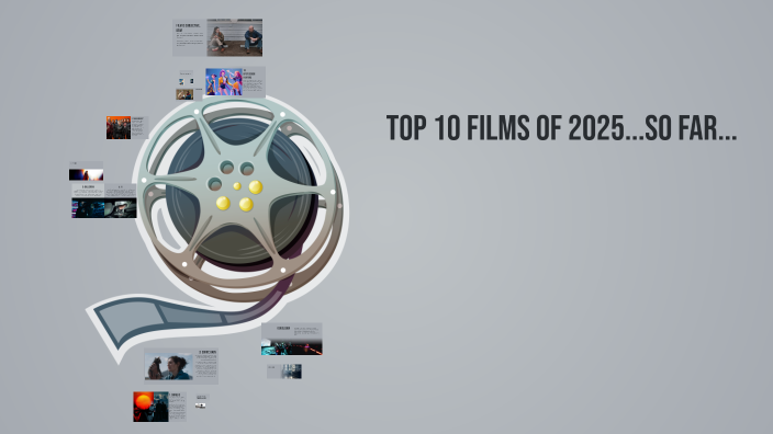 Top 10 Films of 2025...so far... by Austin Smith on Prezi