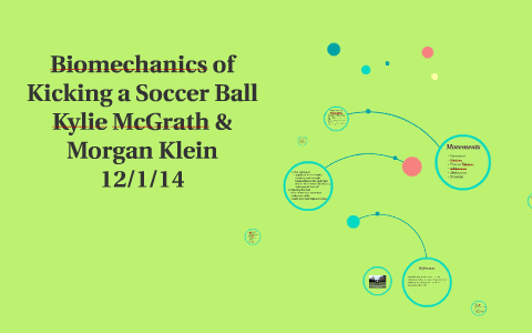 Biomechanics of Kicking a Soccer Ball by Morgan Klein on Prezi