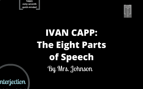 IVAN CAPP - The Eight Parts of Speech by Brenna Johnson on Prezi
