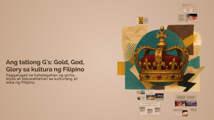 The 3 G's: Gold, God, Glory in Filipino Culture by prenz bless on Prezi