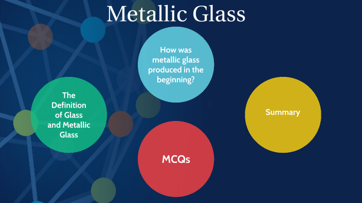 METALLIC GLASS GPO PRESENTATION by Pratik Desai on Prezi