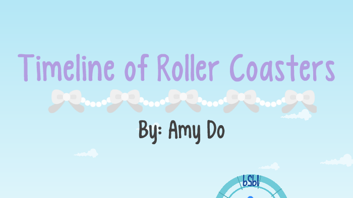 Roller Coaster Timeline by Amy Do on Prezi