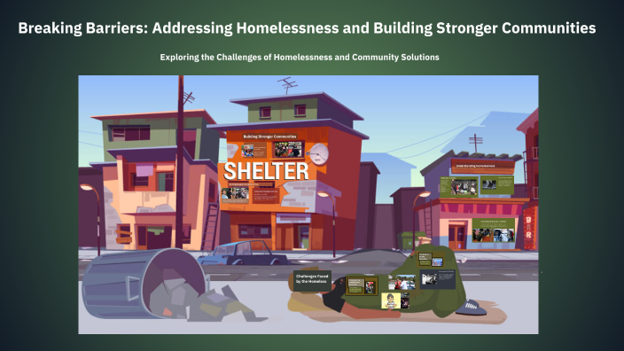 Breaking Barriers: Addressing Homelessness and Building Stronger ...