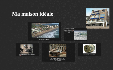 Ma maison idéale by Liam McGee on Prezi