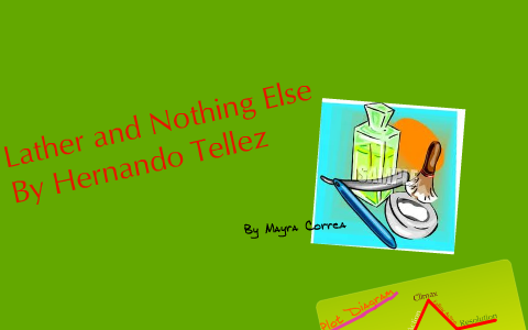 Lather and Nothing Else by Mayra Correa on Prezi