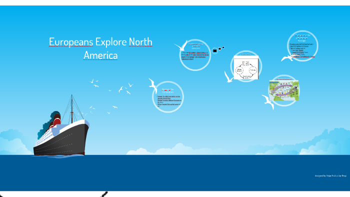 Europeans Explore North America by Bethany Campbell on Prezi