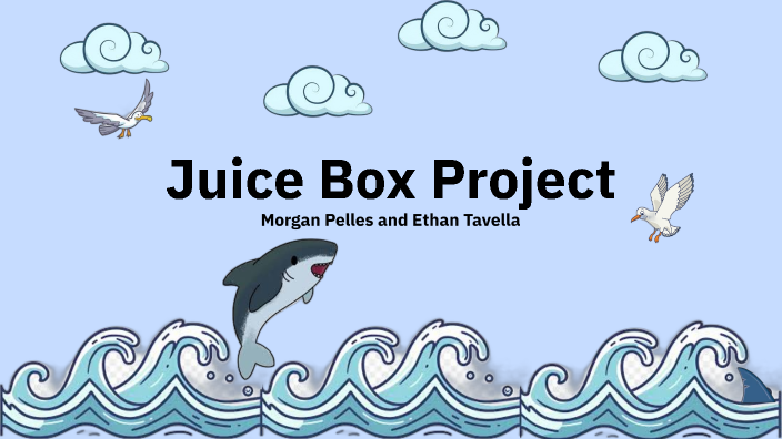 Juice Box Project by morgan pelles on Prezi