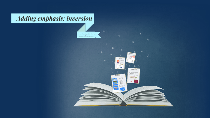 Adding emphasis: inversion by Stefan Ortega on Prezi Adding emphasis: inversion by Stefan Ortega on Prezi