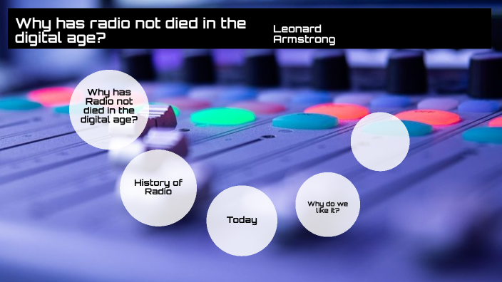 Why has radio not died in the digital age by Leo Armstrong on Prezi