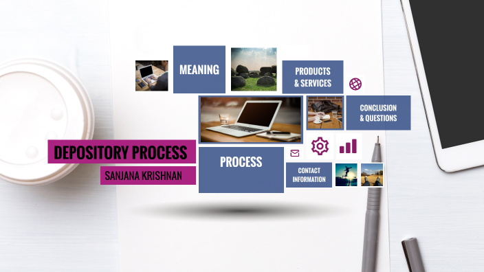 DEPOSITORY PROCESS by Sanjana Krishnan on Prezi