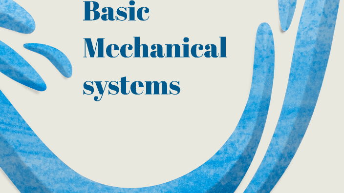 Basic Mechanical systems by VÍCTOR PÁEZ VALENCIA on Prezi